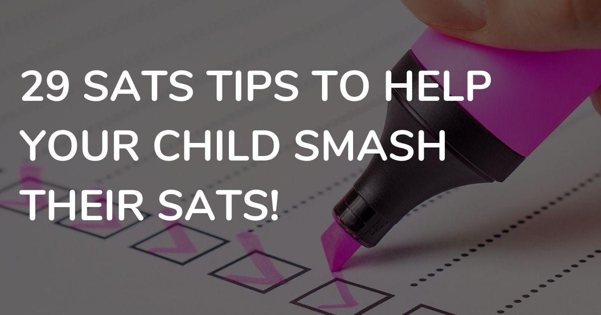 The 29 SATs Tips Parents Need To Help Your Child Smash Their SATs!