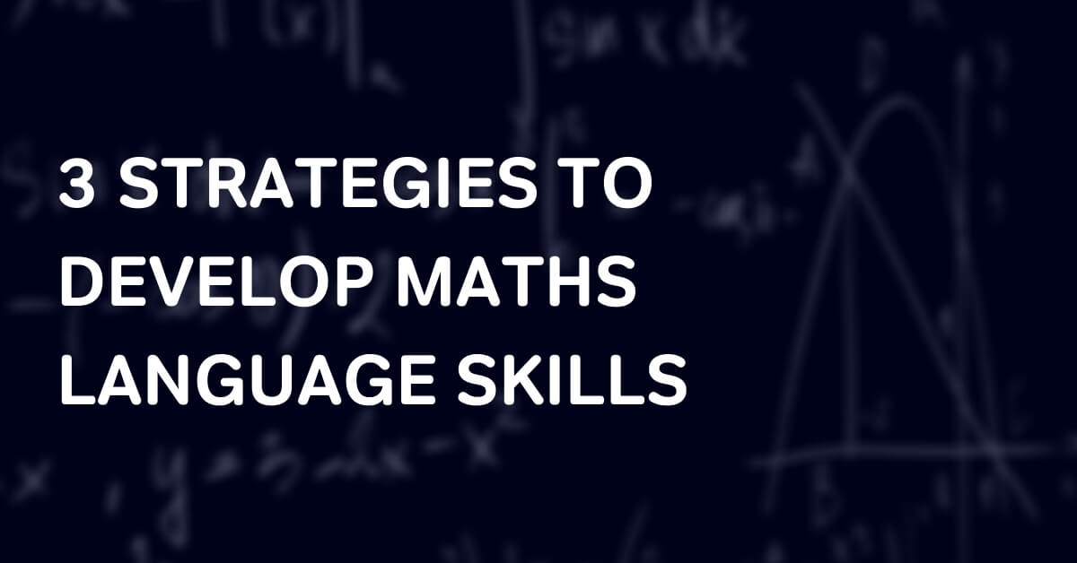 Strategies To Develop Your Pupils' Maths Language Skills