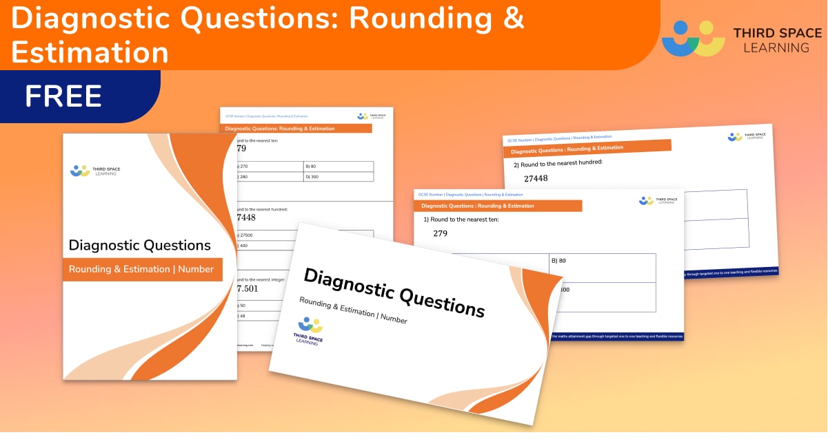 Free Gcse Rounding And Estimation Diagnostic Questions Third Space